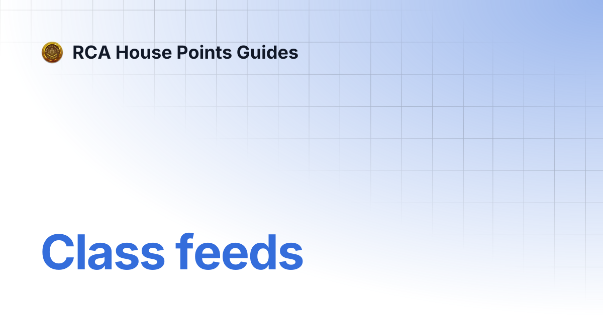 Class feeds | RCA House Points Guides