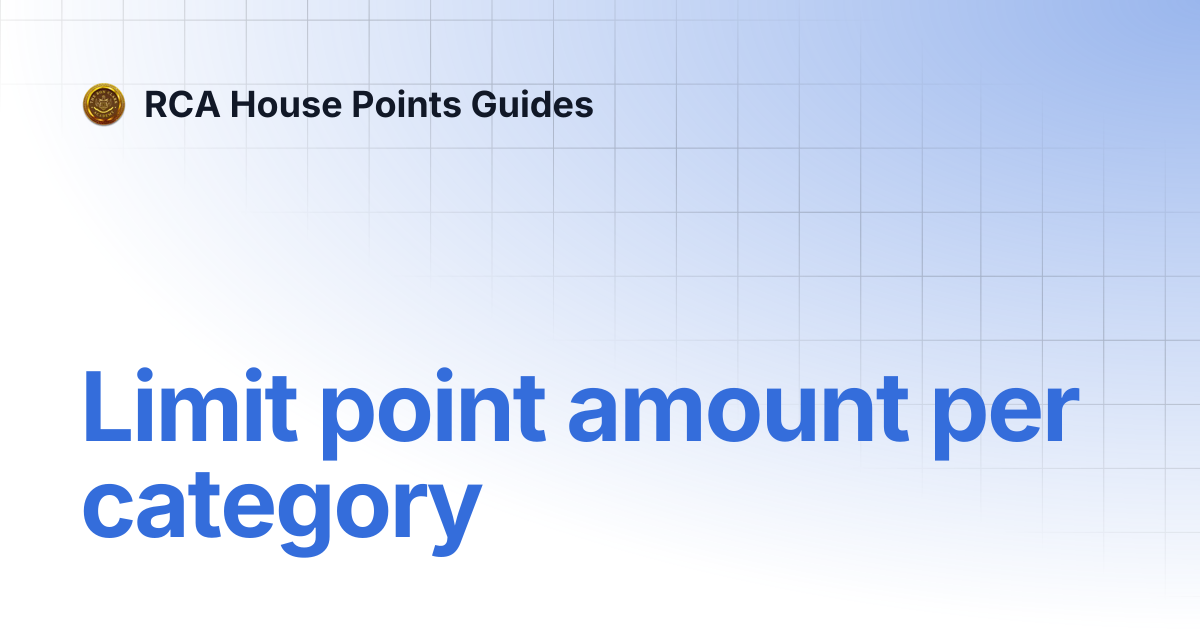 Limit point amount per category | RCA House Points Guides