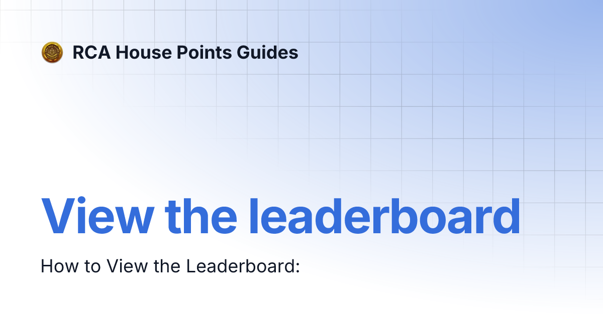 View the leaderboard | RCA House Points Guides