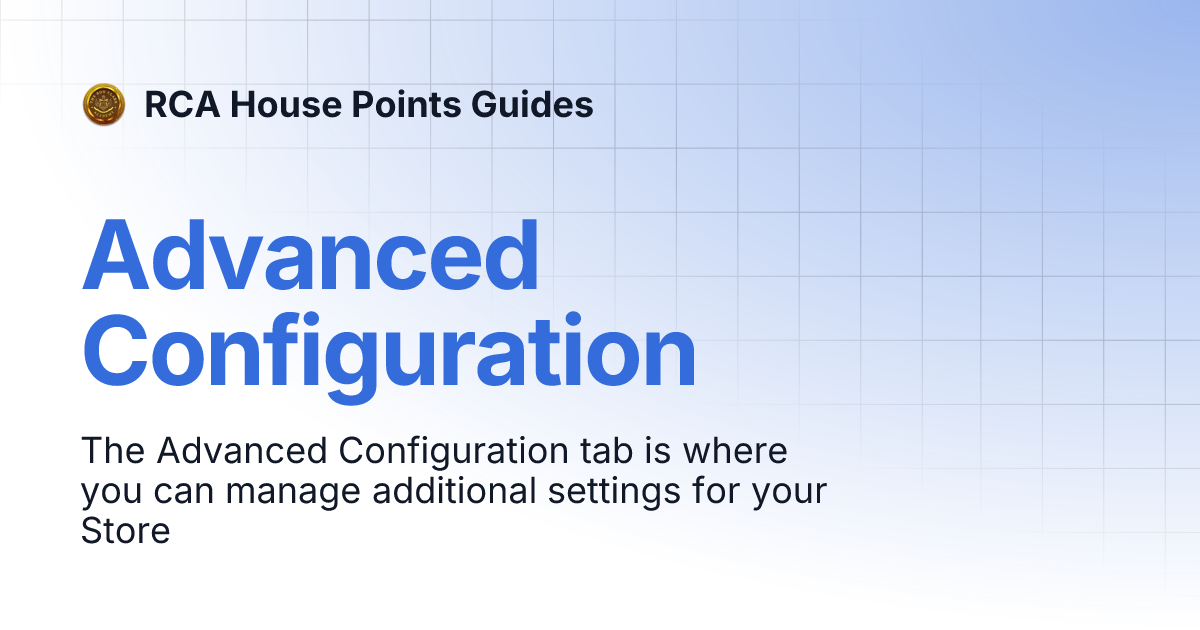 Advanced Configuration | RCA House Points Guides
